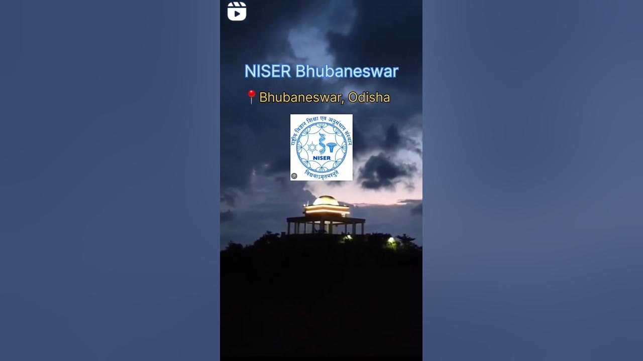 NISER Bhubaneswar ️ Campus Tour & All Information About NISER🥳 #niser #iit #research #motivation ...