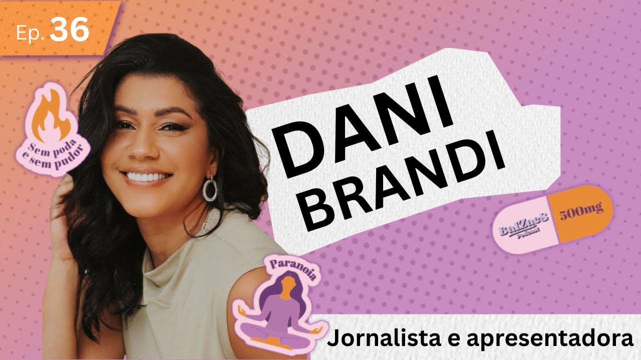 DE MÃE JOVEM À ÂNCORA DE TV - COM DANI BRANDI #36 - YouTube