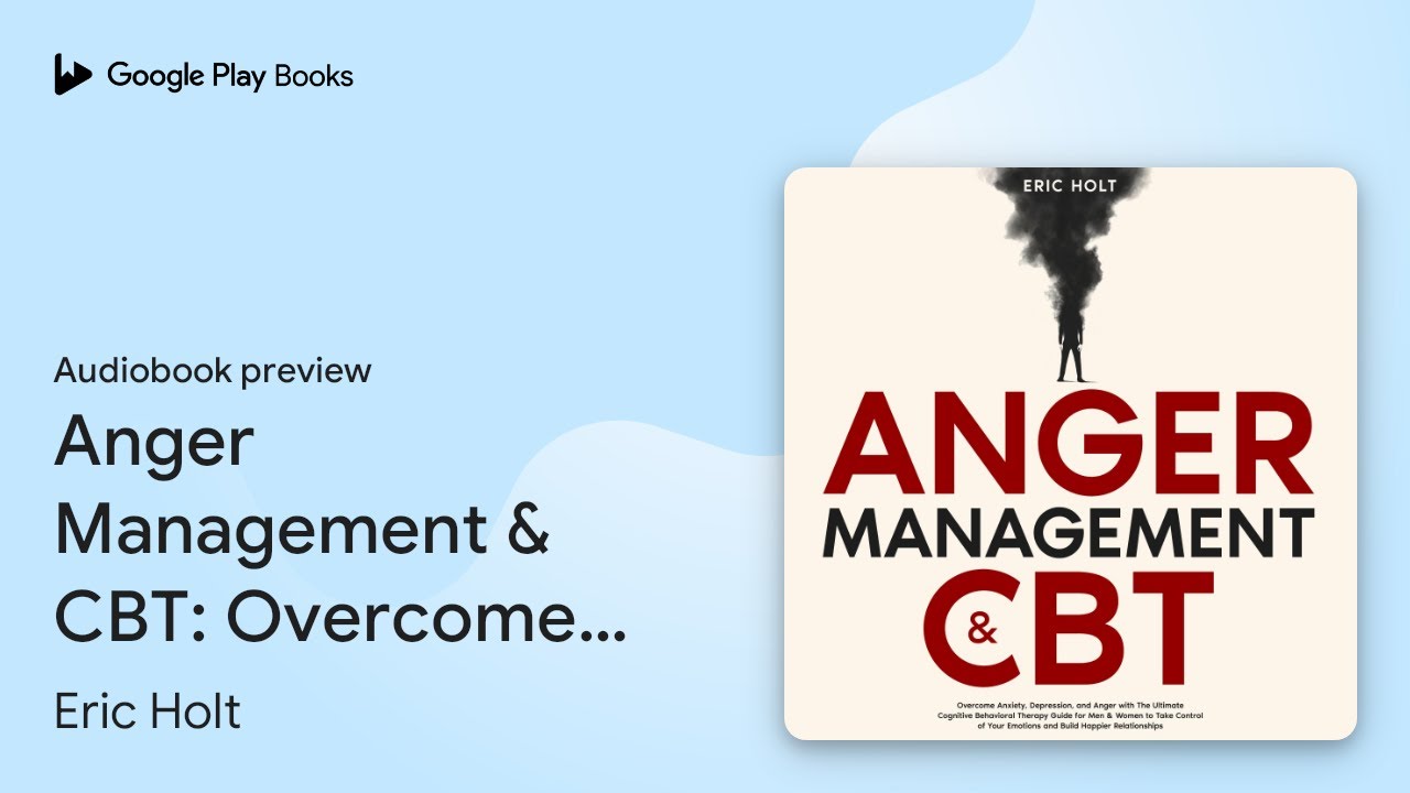 Anger Management & CBT: Overcome Anxiety,… by Eric Holt · Audiobook ...