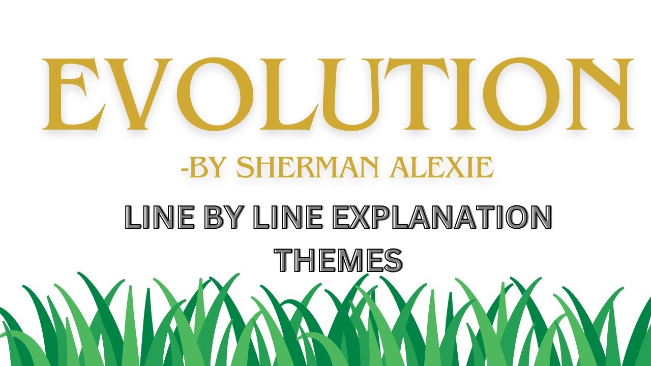 EVOLUTION||SHERMAN ALEXIE||Line-by-line Explanation||Themes||DSC 10 ...