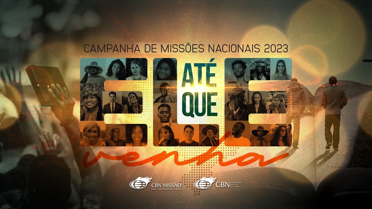 Até que Ele venha - Clipe Oficial da Campanha de Missões Nacionais 2023 ...
