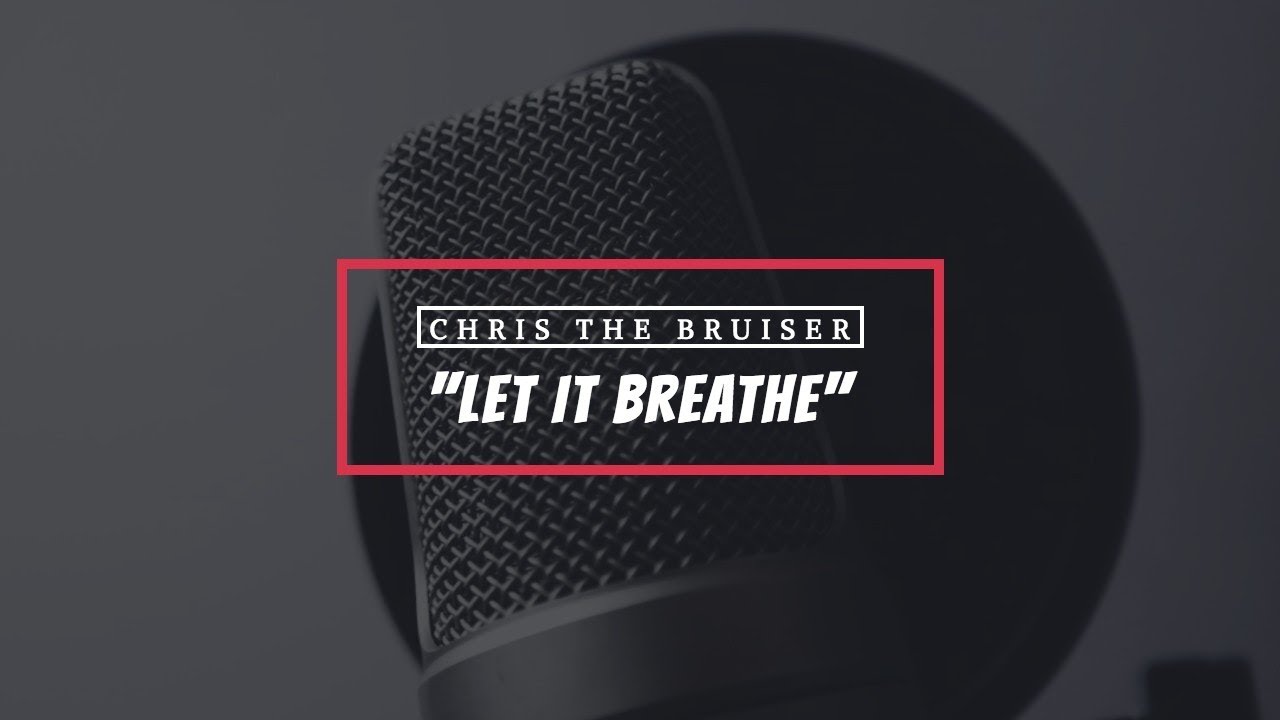 Chris The Bruiser - Let It Breathe - YouTube