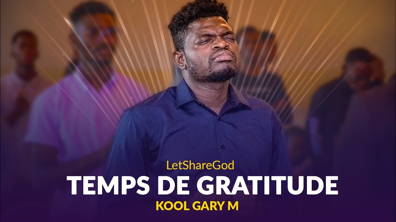 TEMPS DE GRATITUDE | Kool Gary M. - YouTube