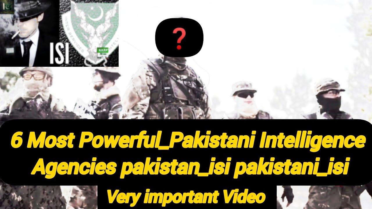 6_Most_Powerful Pakistani_Intelligence Agencies pakistan isi pakistani ...