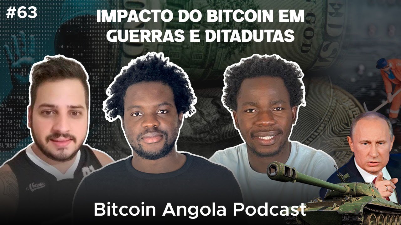 Bitcoin Angola Podcast Episódio 63 | O Impacto do Bitcoin em Guerras e ...