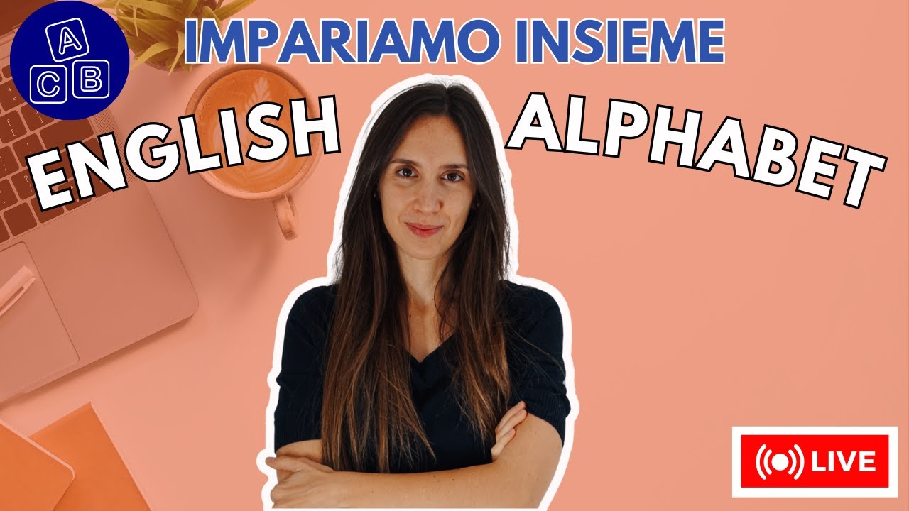 Alfabeto Inglese e Spelling – Live per Principianti A1.1 - YouTube