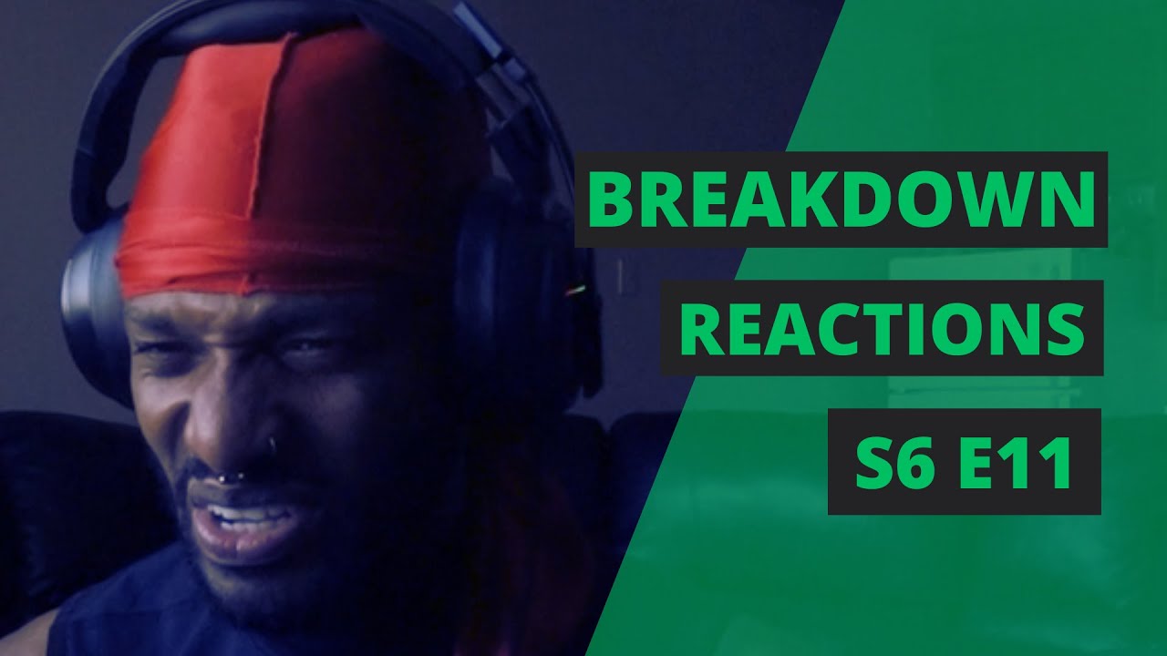 BREAKDOWN REACTION S6E11 (FEAT. DEFAMED, GUILT TRIP AND MORE) - YouTube