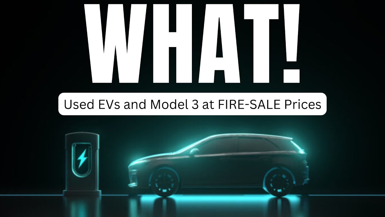 Used EVs and Model 3 at FIRE SALE Prices - YouTube