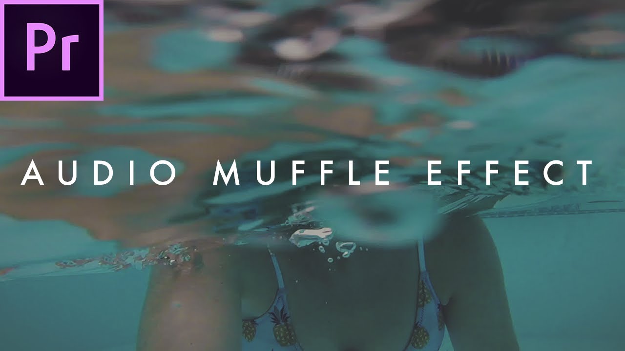 How to Make An Underwater Audio Muffle Effect | Premiere CC 2017 ...