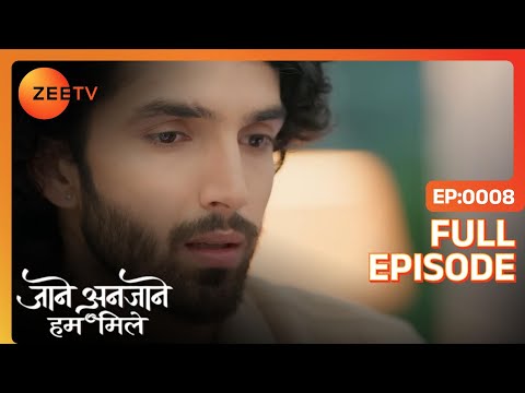 Raghav ने Unnati के लिए छोड़ा business  | Jaane Anjane Hum Mile | Full Ep. 8 | ZEE TV