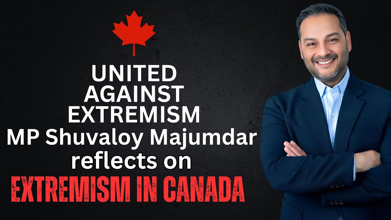 MP Shuvaloy Majumdar reflects on extremism in Canada - YouTube