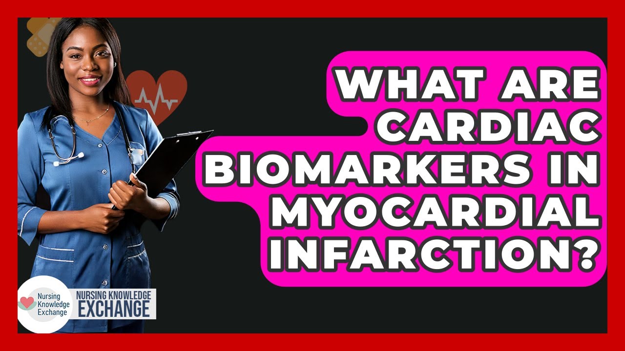 What Are Cardiac Biomarkers In Myocardial Infarction? - Nursing ...