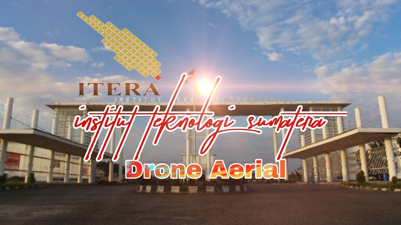 ITERA Institut Teknologi Sumatera Lampung Drone Aerial, One Shoot One ...
