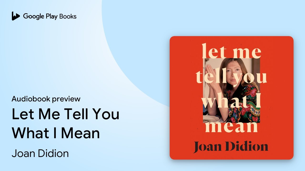 Let Me Tell You What I Mean by Joan Didion · Audiobook preview - YouTube