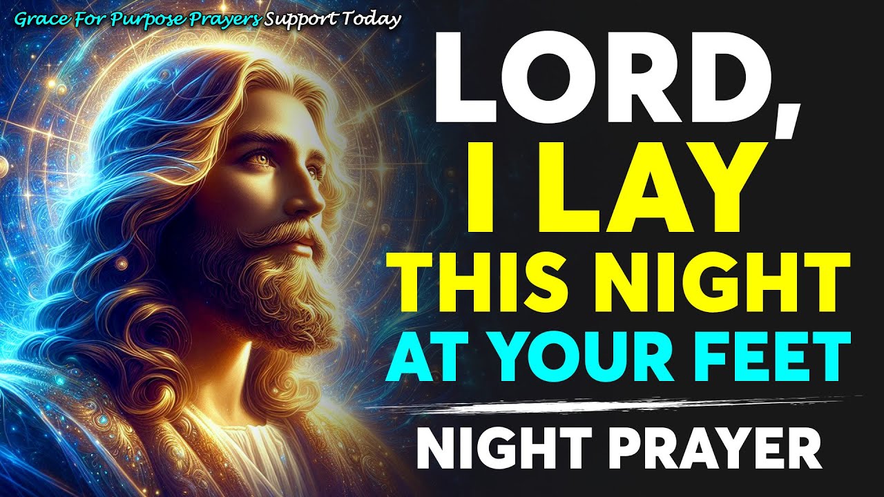 A Blessed Night Prayer to Prayer Before Sleep - Lord, I Lay this Night ...