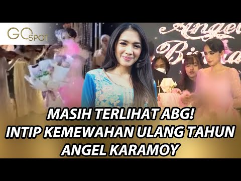 MASIH TERLIHAT ABG! INTIP KEMEWAHAN ULANG TAHUN ANGEL KARAMOY - GO SPOT