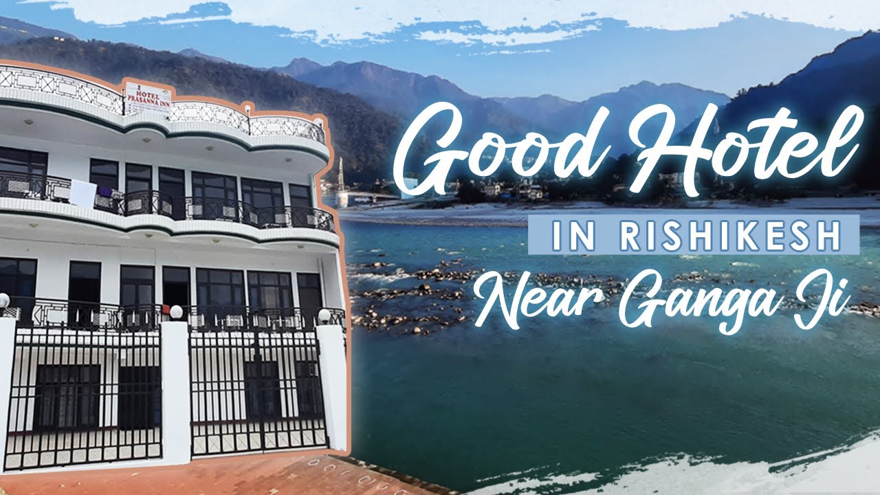 Good Hotel In Rishikesh Near Ganga ji | Good View from Rooms - YouTube