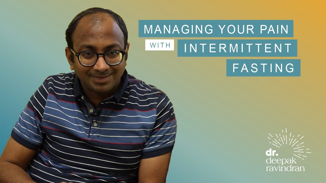 Deepak Ravindran - Managing Your Pain with Intermittent Fasting - YouTube