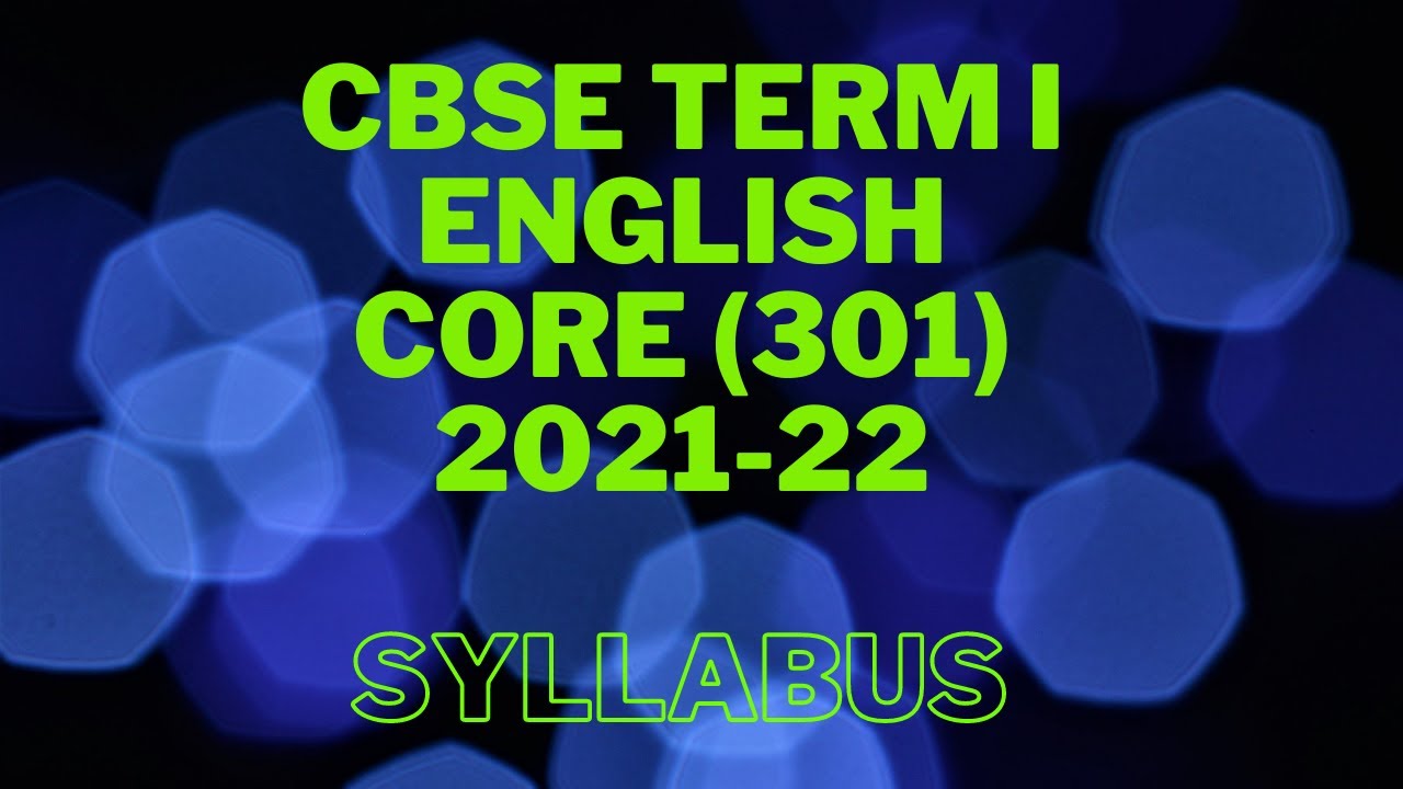 CBSE CLASS 12 TERM I, ENGLISH CORE (301) SYLLABUS, 2021-22 - YouTube