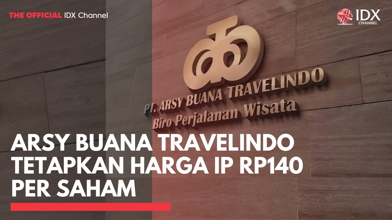 Arsy Buana Travelindo Tetapkan Harga IPO Rp140 per Saham | 1ST SESSION ...
