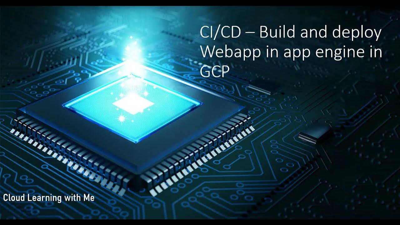 Google Cloud Platform + CI/CD+Build and deploy+Webapp+app engine+GCP ...