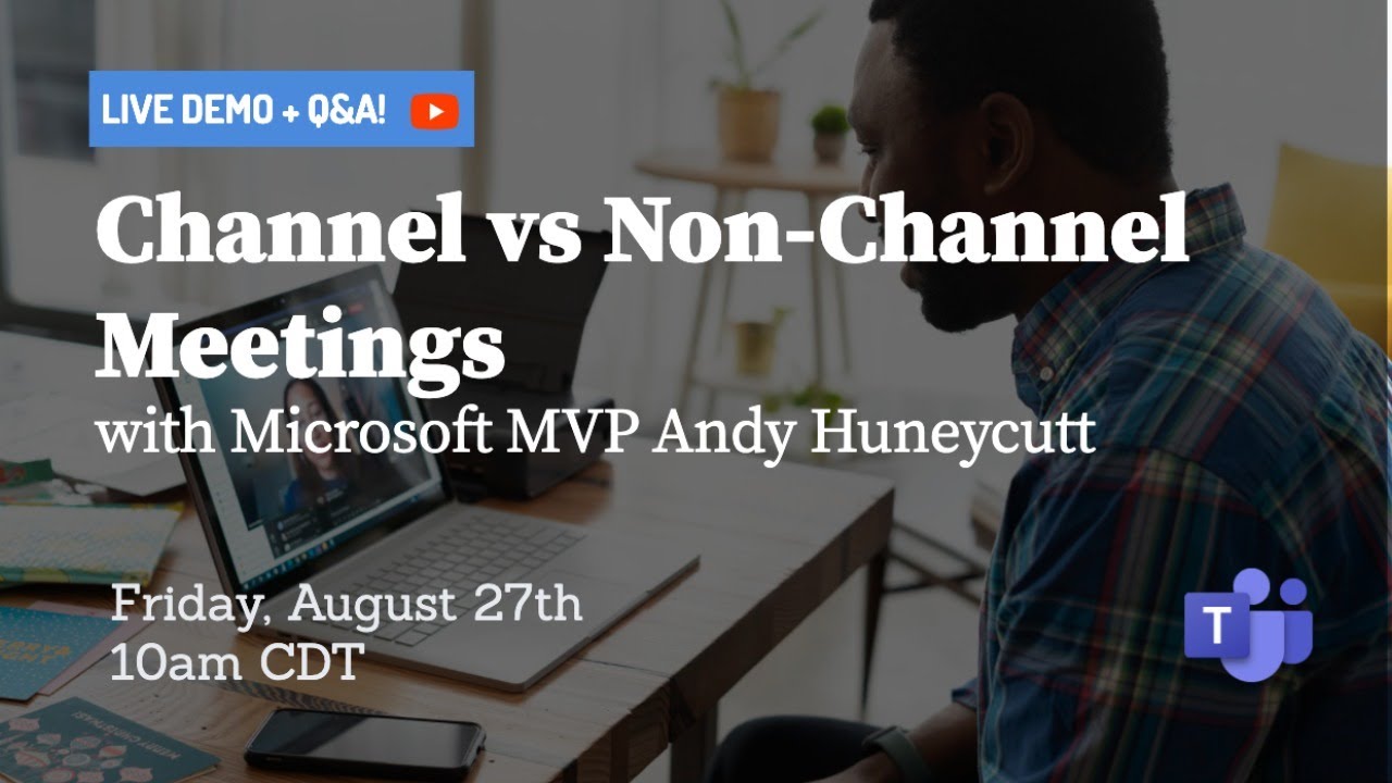 Microsoft Teams Channel Meetings Vs Other Types With Andy Huneycutt Microsoft Teams Channel Meetings Vs Other Types With Andy Huneycutt