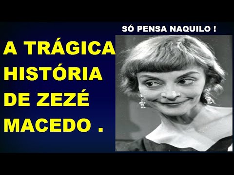 A trágica história da comediante Zezé Macedo.1916 +1999 aos 83 anos
