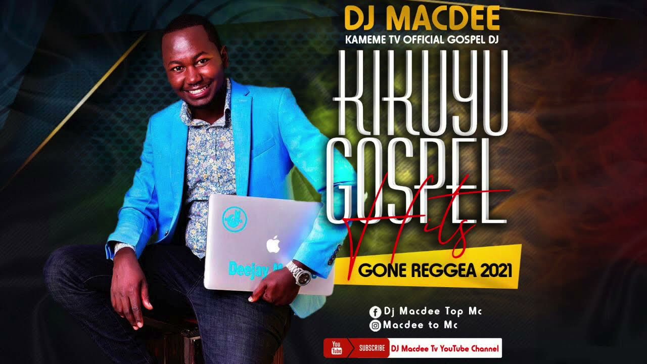 DJ MACDEE PURE KIKUYU GOSPEL HITS GONE REGGEA MIX TOP 2021 - YouTube