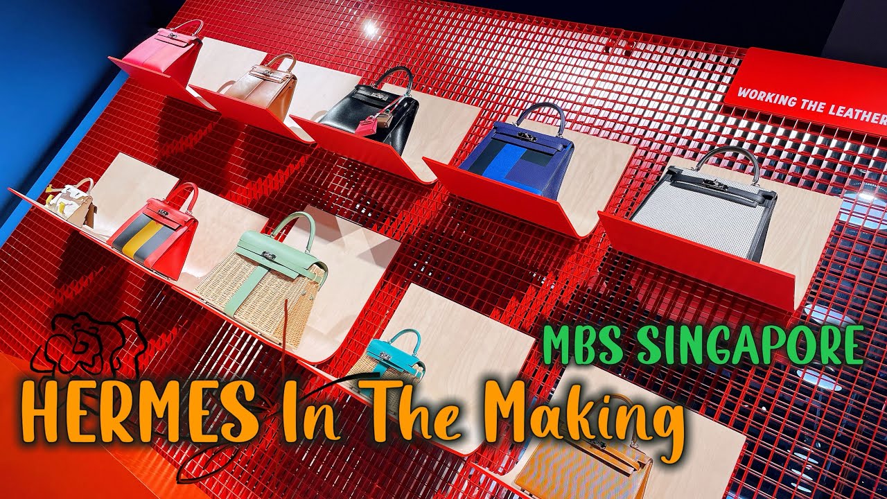 HERMES In-the-making Exhibition MBS Singapore 1 Oct 22 #hermes #爱马仕 ...