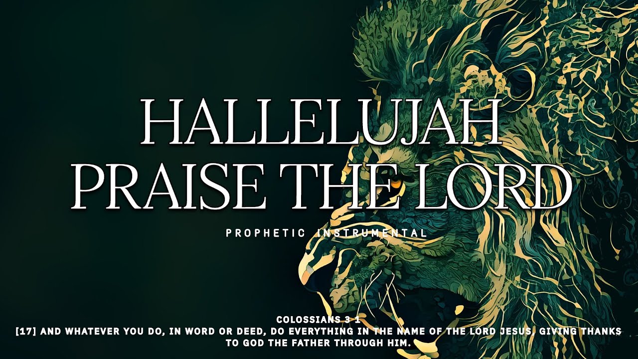 HALLELUJAH PRAISE THE LORD/ PROPHETIC WORSHIP INSTRUMENTAL / MEDITATION ...