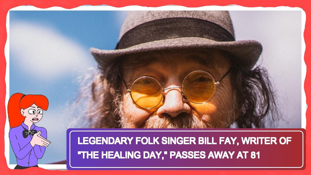 Legendary Folk Singer Bill Fay, Writer of "The Healing Day," Passes ...