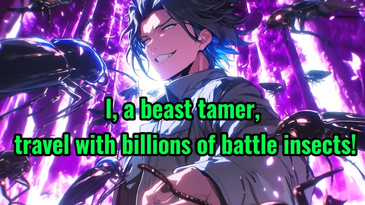 I, a beast tamer, travel with billions of battle insects! - YouTube