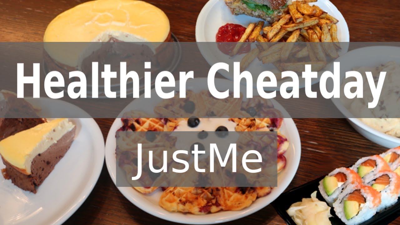 Healthy Cheatday (+ a few recipes) - JustMe - YouTube