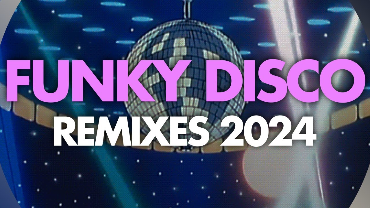 Funky Disco House Remixes - Funky Mix 2024 - YouTube