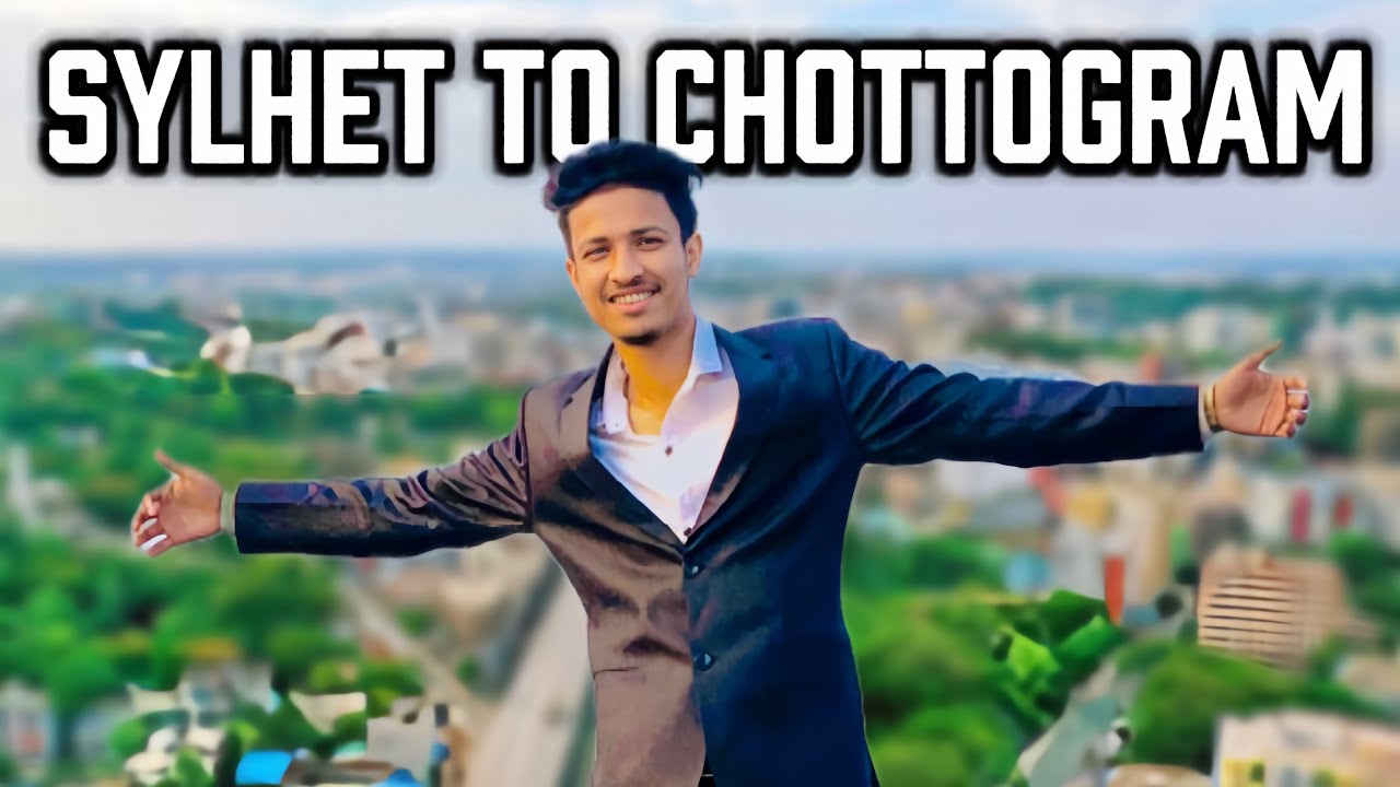 Sylhet to Chottogram: Bangladesh's Travel Experience - YouTube