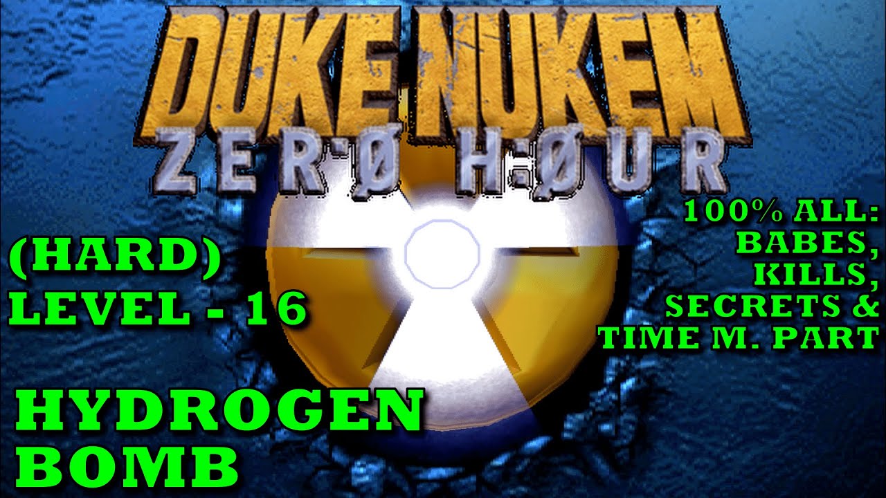 Duke Nukem: Zero Hour (Hard Difficulty): 100% Level - 16 Hydrogen Bomb ...