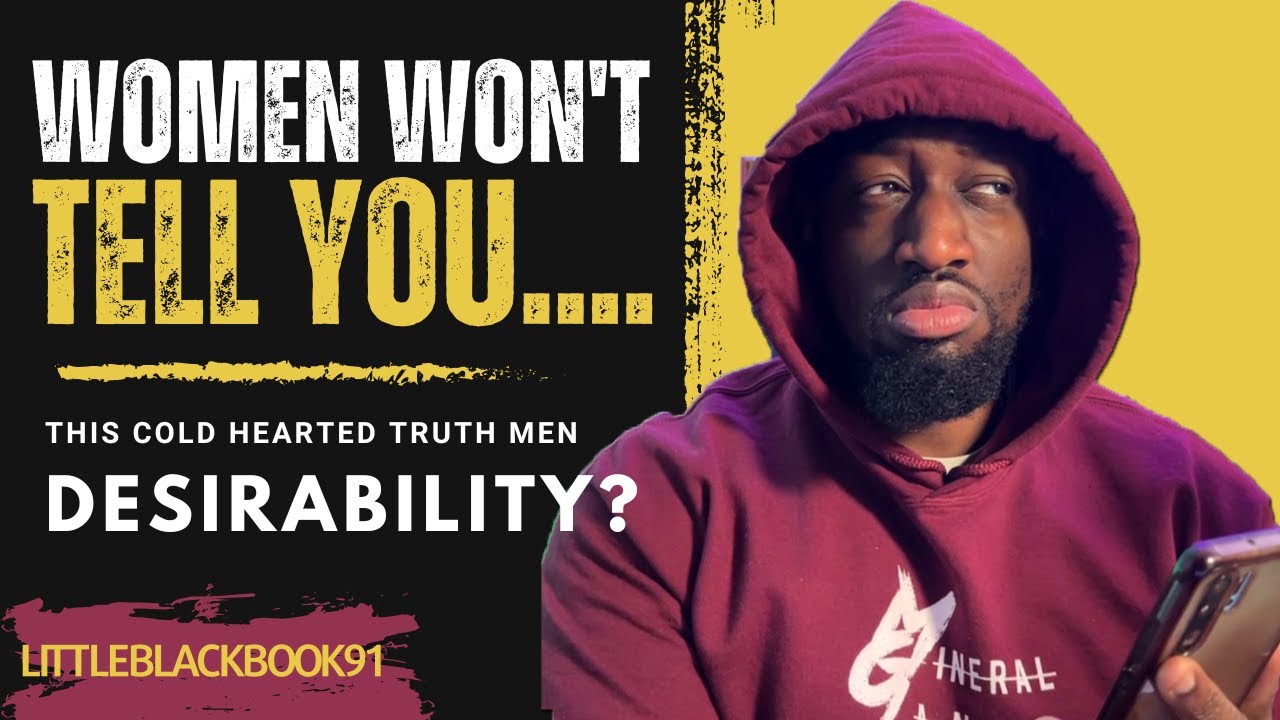 WOMEN WONT TELL MEN THIS COLD HEARTED TRUTH TO MEN | DESIRABILITY ...