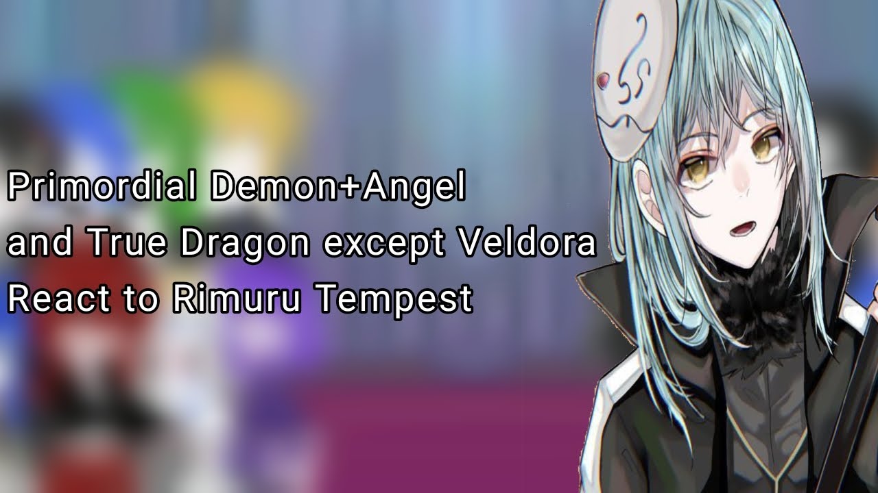 Primordial Demon+Angel and True Dragon except Veldora react to Rimuru ...