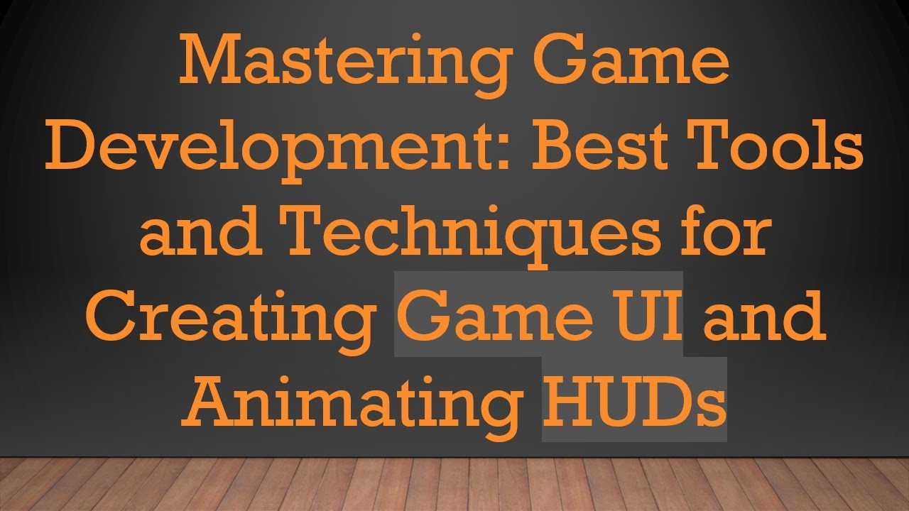 Mastering Game Development: Best Tools and Techniques for Creating Game UI and Animating HUDs ...