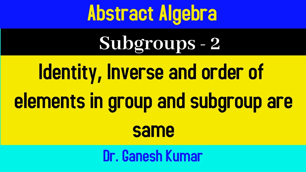 subgroup - 02 || Identity, Inverse and order of elements in group and ...
