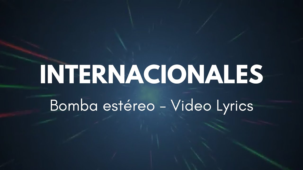 Bomba Estéreo - Internacionales (Video Lyrics) - YouTube