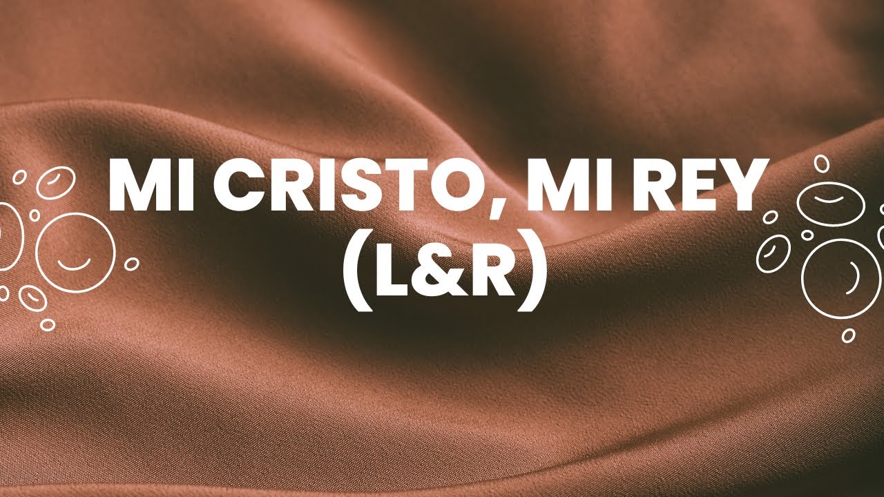 MI CRISTO, MI REY (L&R) - YouTube