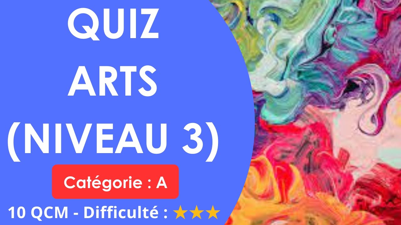 QUIZ Arts (NIVEAU 3) - Catégorie : A - 10 QCM - Difficulté : ★★★ - YouTube