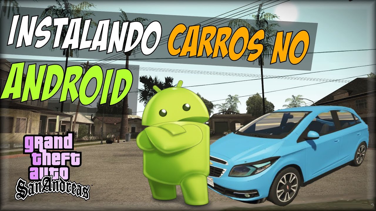 Como instalar mods de Carros no GTA San Andreas sa de celular Android ...