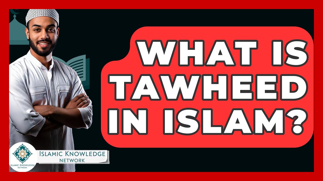 What Is Tawheed In Islam? - Islamic Knowledge Network - YouTube