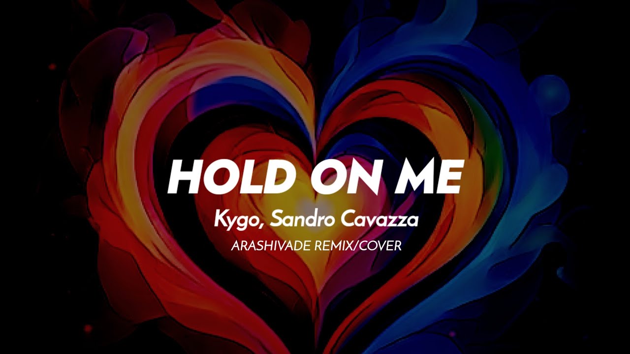 Kygo, Sandro Cavazza - Hold On Me | ARASHIVADE Remix - YouTube