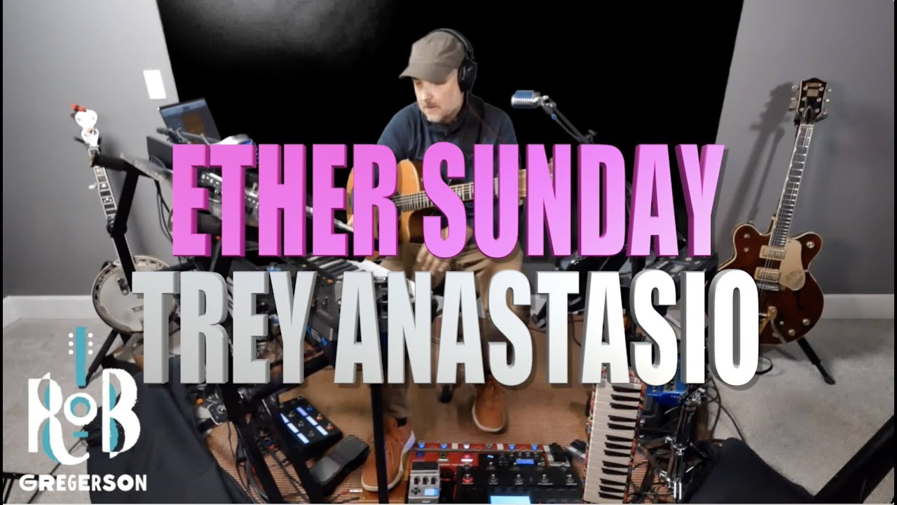 Ether Sunday - Trey Anastasio (Rob Gregerson cover) #phish # ...
