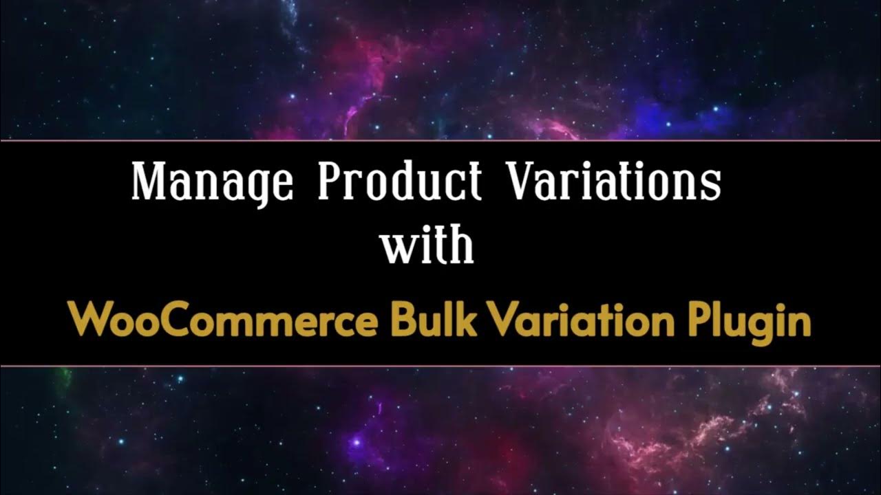 How to Manage Product Variations with Our WooCommerce Bulk Variation Plugin - YouTube