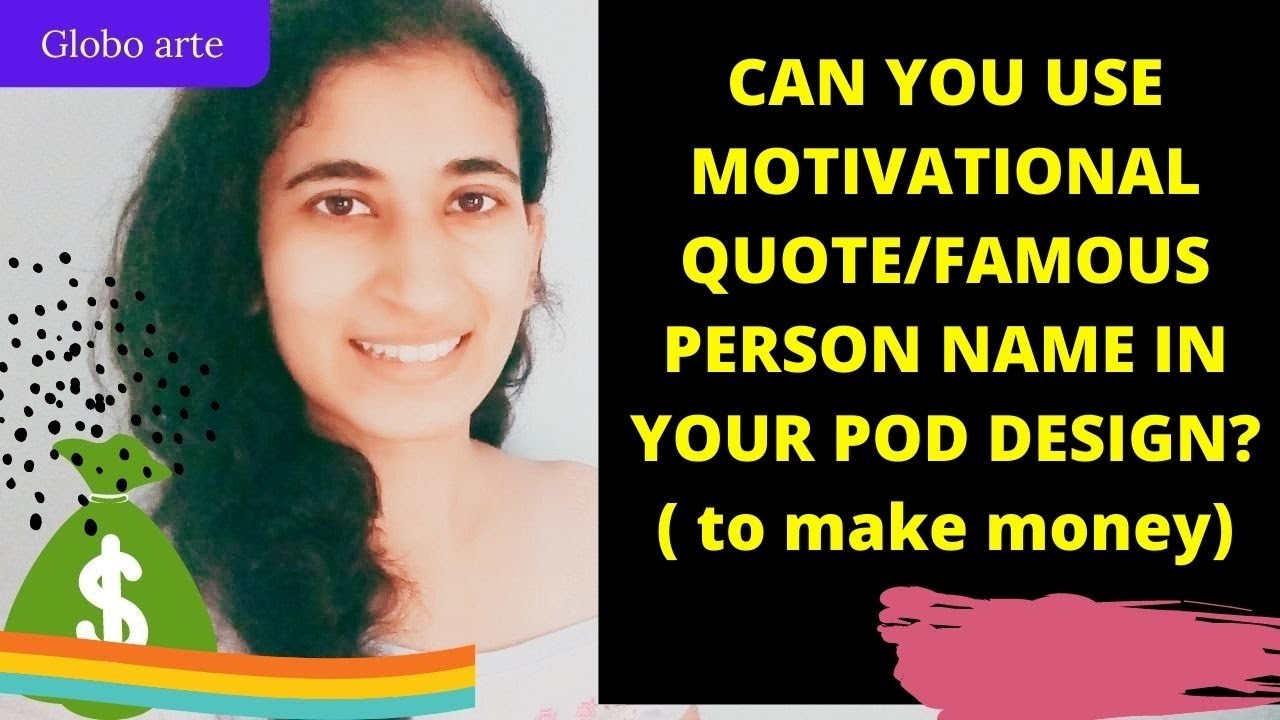 CAN YOU USE MOTIVATIONAL QUOTES OR FAMOUS PERSON NAME IN YOUR POD ...