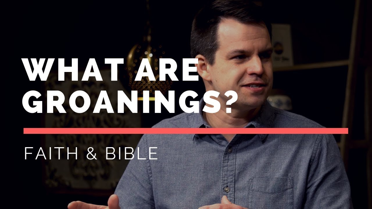 What Are Groanings that Words Cannot Express? - YouTube